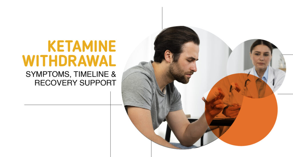 Ketamine Withdrawal - Symptoms and Recovery Guide